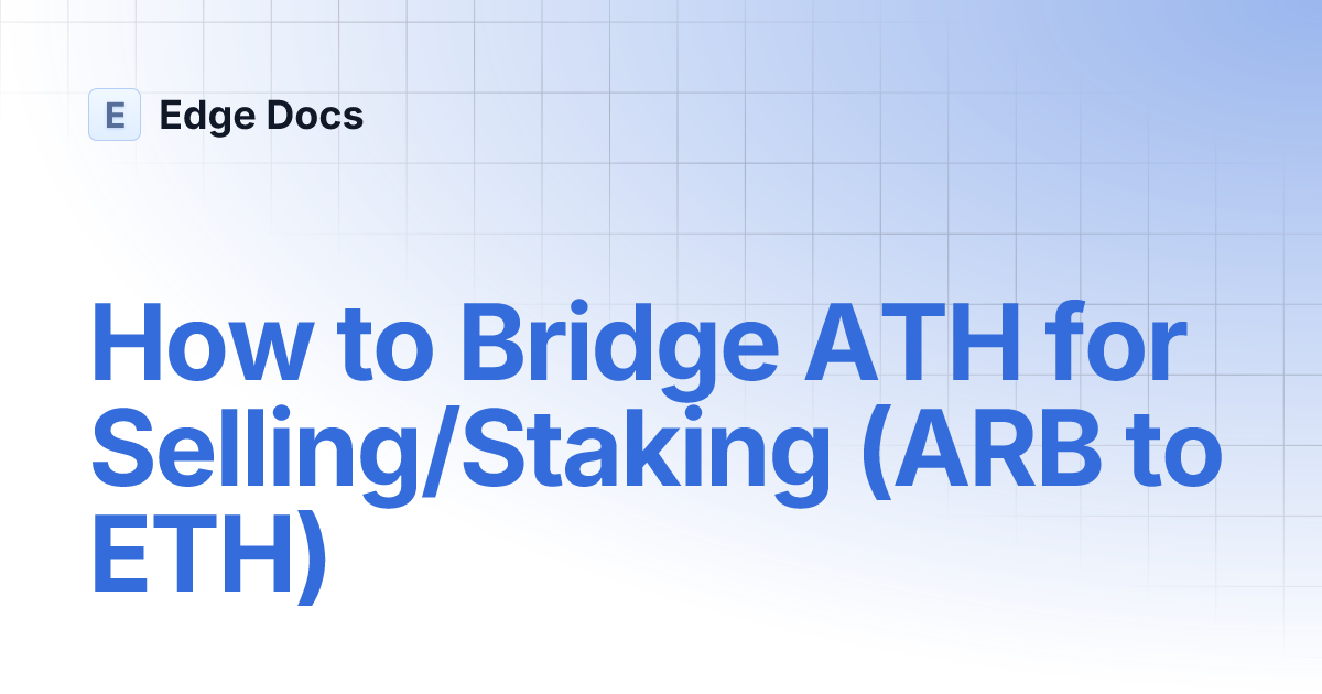 How to Bridge ATH for Selling/Staking (ARB to ETH) | Edge Docs