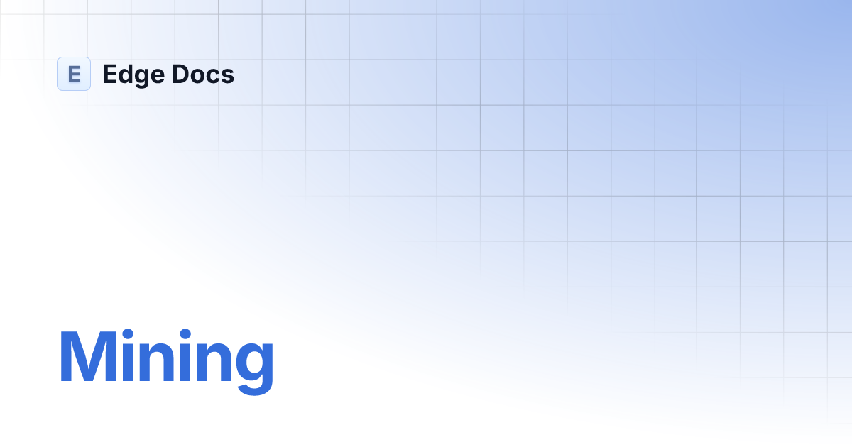 Mining | Edge Docs