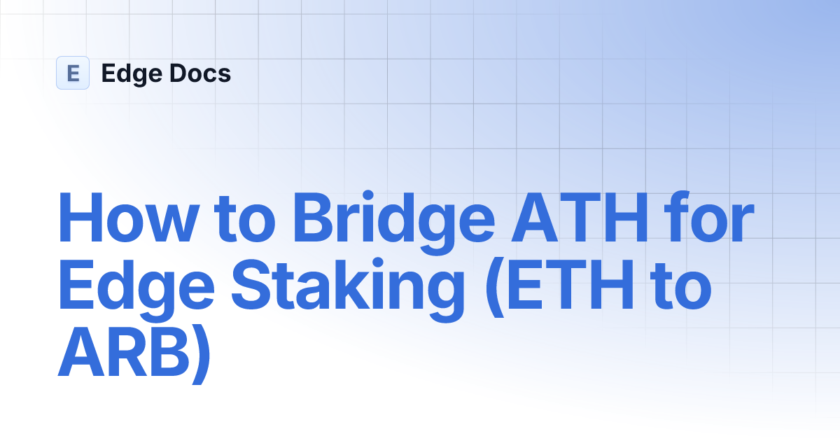 How to Bridge ATH for Edge Staking (ETH to ARB) | English | Edge Docs