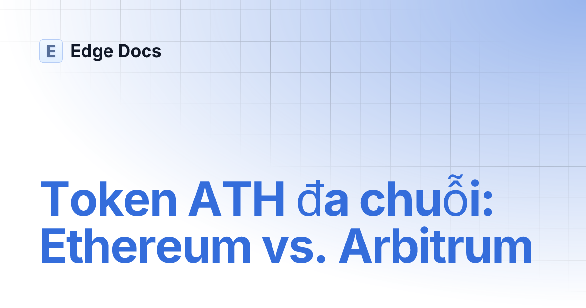 Token ATH đa chuỗi: Ethereum vs. Arbitrum | Edge Docs