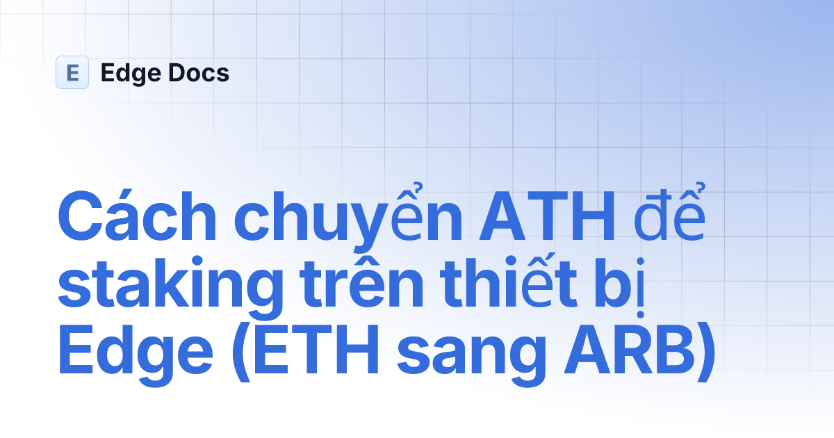 Cách chuyển ATH để staking trên thiết bị Edge (ETH sang ARB) | Edge Docs